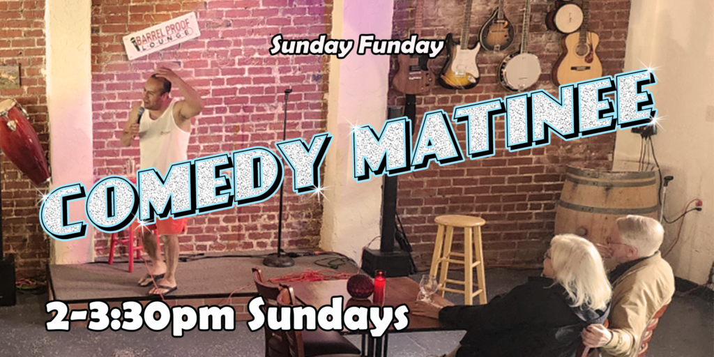 Sunday Funday - Comedy Matinee! - Barrel Proof Lounge